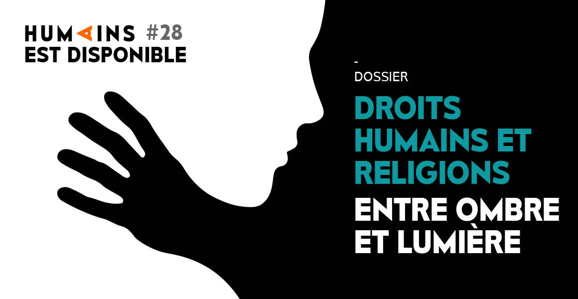 HUMAINS 28 : Droits humains et religions, entre ombre et lumière - ACAT